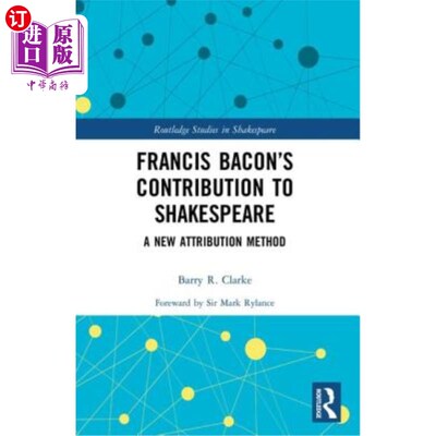 海外直订Francis Bacon's Contribution to Shakespeare: A New Attribution Method 培根对莎士比亚的贡献：一种新的归因方