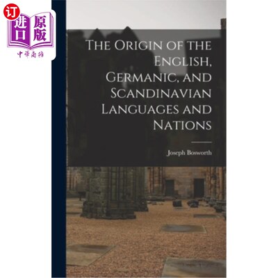 海外直订The Origin of the English, Germanic, and Scandinavian Languages and Nations 英语、日耳曼语和斯堪的纳维亚语