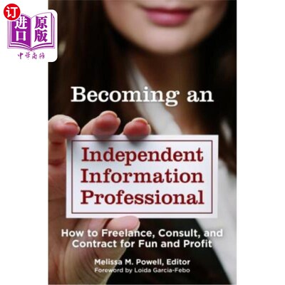 海外直订Becoming an Independent Information Professional: How to Freelance, Consult, and 成为一名独立的信息专业人士