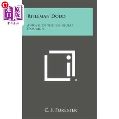 海外直订Rifleman Dodd: A Novel of the Peninsular Campaign 步枪兵多德：半岛战役小说