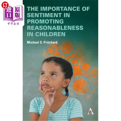 海外直订The Importance of Sentiment in Promoting Reasonableness in Children 情感在促进儿童理性方面的重要性