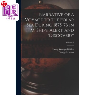 海外直订Narrative of a Voyage to the Polar Sea During 1875-76 in H.M. Ships 'Alert' and  《警戒》和《发现》对