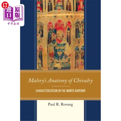 海外直订Malory's Anatomy of Chivalry: Characterization in the Morte Darthur 马洛里对骑士精神的剖析：莫特·达图尔小说