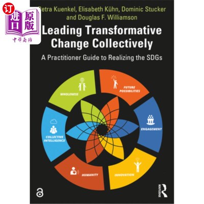 海外直订Leading Transformative Change Collectively: A Practitioner Guide to Realizing th 共同领导变革:实现可持续发