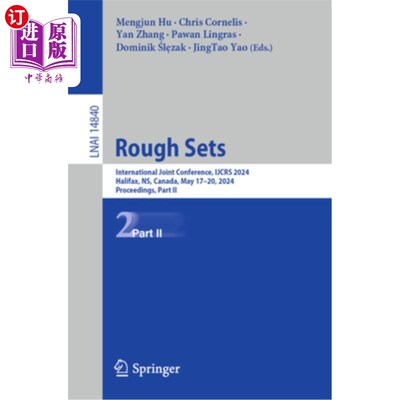海外直订Rough Sets: International Joint Conference, Ijcrs 2024, Halifax, Ns, Canada, May 粗糙集：国际联合会议，Ijcr