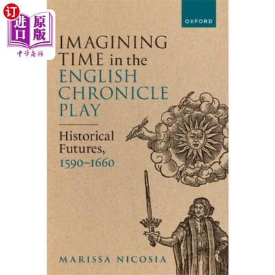 海外直订Imagining Time in the English Chronicle Play 英国编年史剧中的想象时间