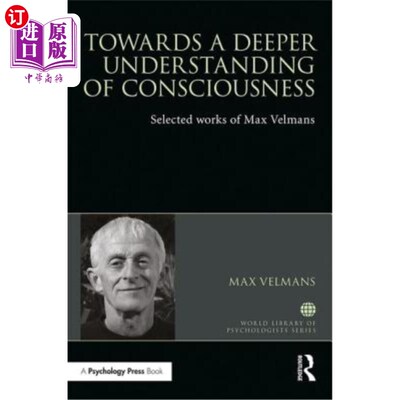 海外直订Towards a Deeper Understanding of Consciousness: Selected Works of Max Velmans 走向对意识的更深理解:马克斯·