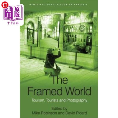 海外直订The Framed World: Tourism, Tourists and Photography 框架世界：旅游、旅游和摄影