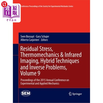 海外直订Residual Stress, Thermomechanics & Infrared Imaging, Hybrid Techniques and Inver 残余应力、热机和红外成像、