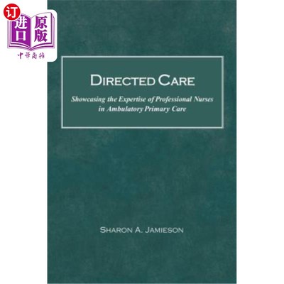 海外直订医药图书Directed Care: Showcasing the Expertise of Professional Nurses in Ambulatory Pri 定向护理:在门诊初