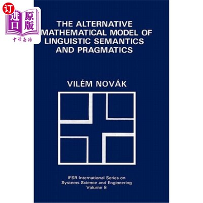 海外直订The Alternative Mathematical Model of Linguistic Semantics and Pragmatics 语言语义学和语用学的替代数学模型