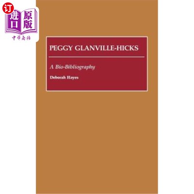 海外直订Peggy Glanville-Hicks: A Bio-Bibliography 佩吉·格兰维尔-希克斯:传记参考书目