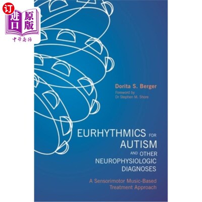 海外直订Eurhythmics for Autism and Other Neurophysiologic Diagnoses: A Sensorimotor Musi 自闭症和其他神经生理诊断的