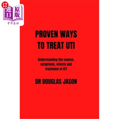 海外直订医药图书Proven Ways to Treat Uti: Understanding the causes, symptoms, effects and treatm 已证实的治疗Uti的