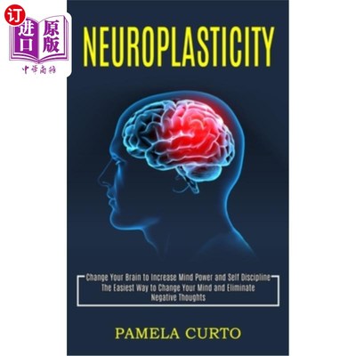 海外直订医药图书Neuroplasticity: Change Your Brain to Increase Mind Power and Self Discipline (T 神经可塑性:改变你