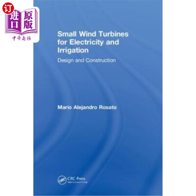 海外直订Small Wind Turbines for Electricity and Irrigation: Design and Construction 电力和灌溉用小型风力涡轮机:设计