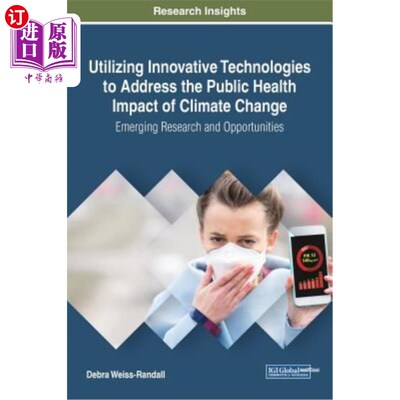 海外直订Utilizing Innovative Technologies to Address the Public Health Impact of Climate 利用创新技术应对气候变化对