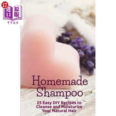 海外直订Homemade Shampoo: 25 Easy Recipes to Cleanse and Moisturize Your Natural Hair 自制洗发水：25个简单的配方来