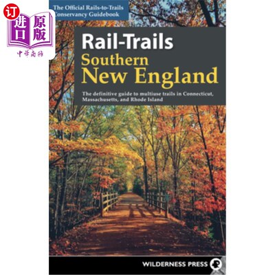 海外直订Rail-Trails Southern New England: The definitive guide to multiuse trails in Con 新英格兰南部铁路步道:康涅