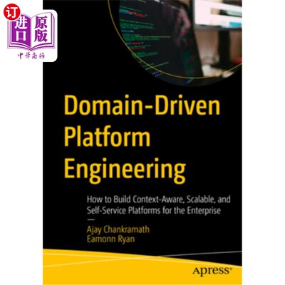 海外直订Domain-Driven Platform Engineering: How to Build Context-Aware, Scalable, and Se 领域驱动的平台工程：如何为