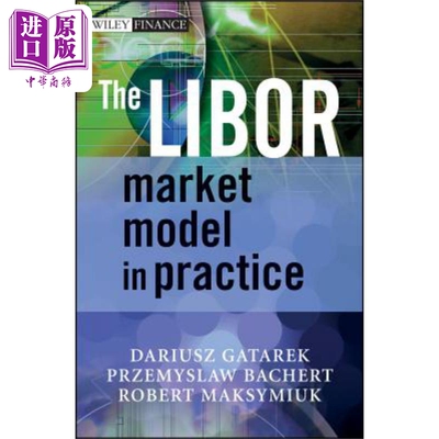 现货 实用 LIBOR 市场模型 The Libor Market Model In Practice Przemyslaw Bachert 英文原版 中商原版