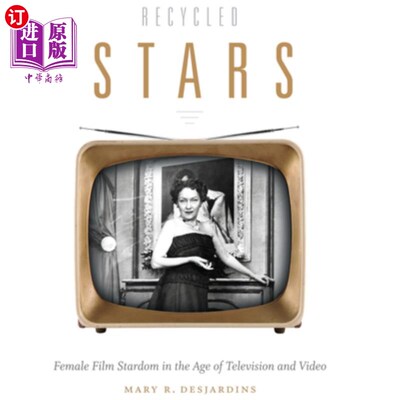海外直订Recycled Stars: Female Film Stardom in the Age of Television and Video 回收的明星:电视和视频时代的女性电影