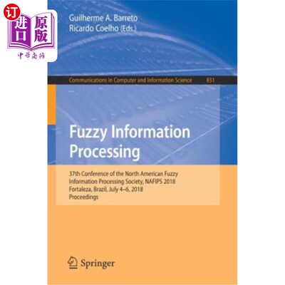 海外直订Fuzzy Information Processing: 37th Conference of the North American Fuzzy Inform 模糊信息处理:第37届北美模