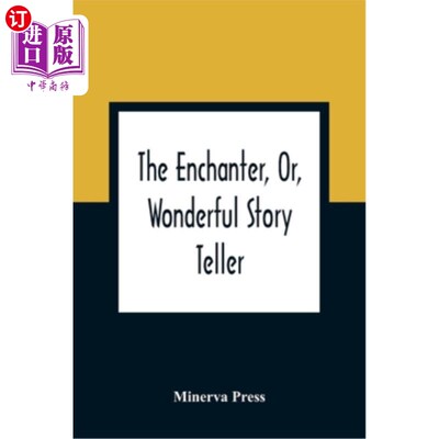 海外直订The Enchanter, Or, Wonderful Story Teller: In Which Is Contained A Series Of Adv 魔术师，或者说，奇妙的故事