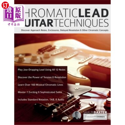 海外直订Chromatic Lead Guitar Techniques: Discover Approach Notes, Enclosures, Delayed R 半音阶主吉他技术：发现接近