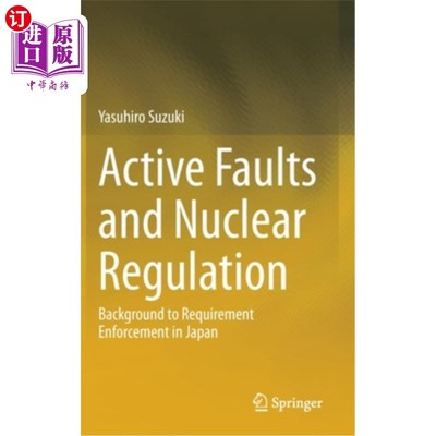 海外直订Active Faults and Nuclear Regulation: Background to Requirement Enforcement in J 活动性断层与核管制:日本要