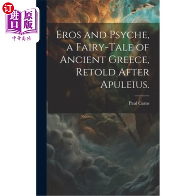 海外直订Eros and Psyche, a Fairy-tale of Ancient Greece, Retold After Apuleius. 厄洛斯和普赛克，一个古希腊的童话，