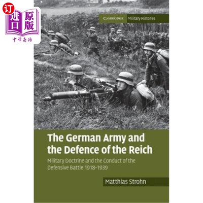 海外直订The German Army and the Defence of the Reich: Military Doctrine and the Conduct  德国军队和帝国的防御：1918