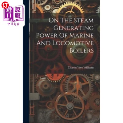 海外直订On The Steam Generating Power Of Marine And Locomotive Boilers 论船用和机车锅炉的蒸汽发生动力