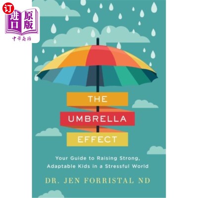 海外直订The Umbrella Effect: Your Guide to Raising Strong, Adaptable Kids in a Stressful 《雨伞效应:在一个充满压力