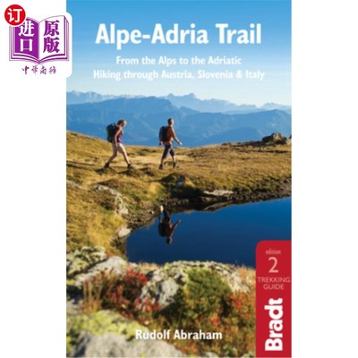 海外直订Alpe-Adria Trail: From the Alps to the Adriatic: A Guide to Hiking Through Austr 阿尔卑斯-亚德里亚小径:从阿
