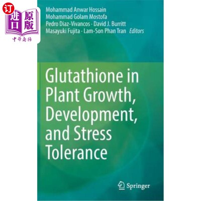 海外直订Glutathione in Plant Growth, Development, and Stress Tolerance 谷胱甘肽在植物生长、发育和胁迫耐受性中的作用