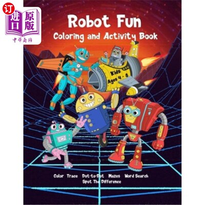 海外直订Robot Fun Coloring and Activity Book Kids Ages 4-8: Dot-to-Dot, Tracing, Colorin 机器人有趣的着色和活动书4-