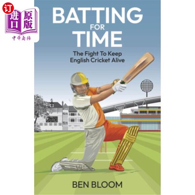 海外直订Batting for Time: The Fight to Keep English Cricket Alive 为时间而战：为保持英国板球运动而战