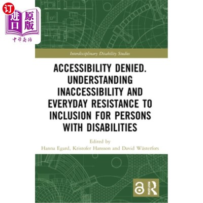 海外直订Accessibility Denied. Understanding Inaccessibility and Everyday Resistance to I 可访问性否认。理解残疾人的
