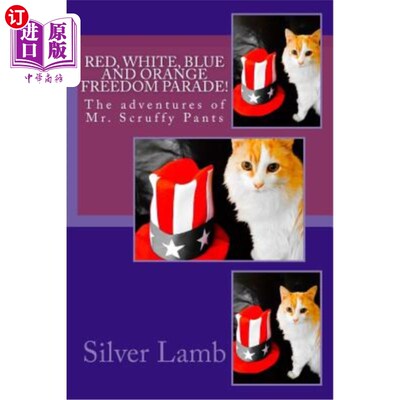 海外直订Red, White, Blue and Orange Freedom Parade!: The Adventures of Mr. Scruffy Pants 红色、白色、蓝色和橙色自由
