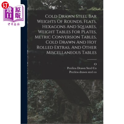 海外直订Cold Drawn Steel Bar Weights Of Rounds, Flats, Hexagons And Squares, Weight Tabl 冷拉钢筋重量的圆，平，六边