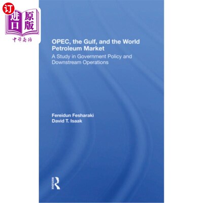 海外直订Opec, the Gulf, and the World Petroleum Market: A Study in Government Policy and 欧佩克，海湾和世界石油市场