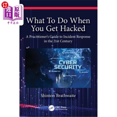 海外直订What To Do When You Get Hacked: A Practitioner's Guide to Incident Response in t 当你被黑客攻击时该怎么办:2