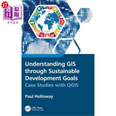 海外直订Understanding GIS Through Sustainable Development Goals: Case Studies with Qgis 通过可持续发展目标理解GIS: