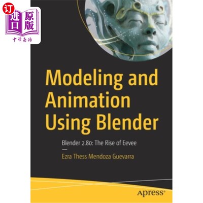 海外直订Modeling and Animation Using Blender: Blender 2.80: The Rise of Eevee 使用搅拌器建模和动画:搅拌器2.80:伊布