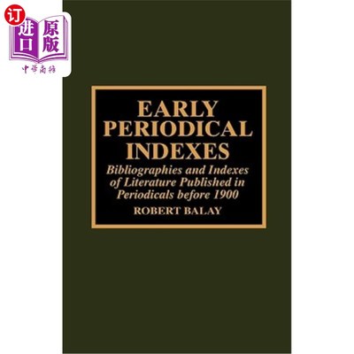 海外直订Early Periodical Indexes: Bibliographies and Indexes of Literature Published in  早期期刊索引:1900年以前出