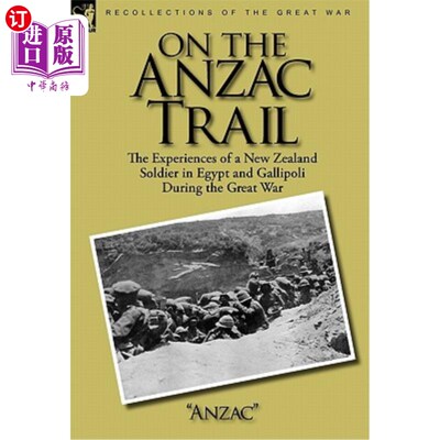 海外直订On the Anzac Trail: the Experiences of a New Zealand Soldier in Egypt and Gallip 在澳新军团的路上:一名新西