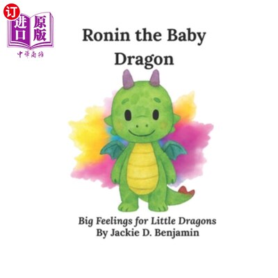 海外直订Ronin the Baby Dragon: Big Feelings for Little Dragons 小龙浪人：对小龙的大感情