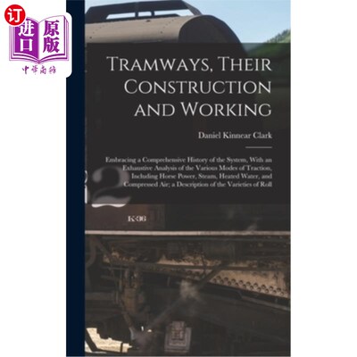 海外直订Tramways, Their Construction and Working: Embracing a Comprehensive History of t 有轨电车，他们的建设和工作