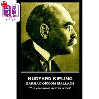 海外直订Rudyard Kipling - Barrack-Room Ballads: The meaning of my star is war 吉卜林兵营房间民谣：我的星球的意义是